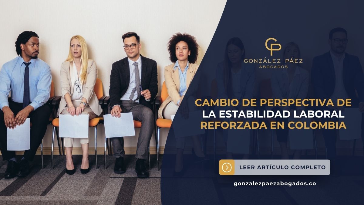 Cambio de perspectiva de la Estabilidad laboral reforzada en Colombia ...