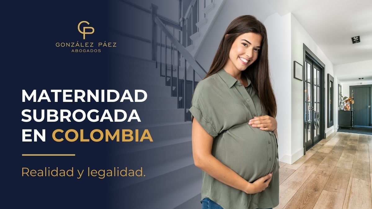 Maternidad subrogada en Colombia. Realidad y Legalidad. - González Páez Abogados