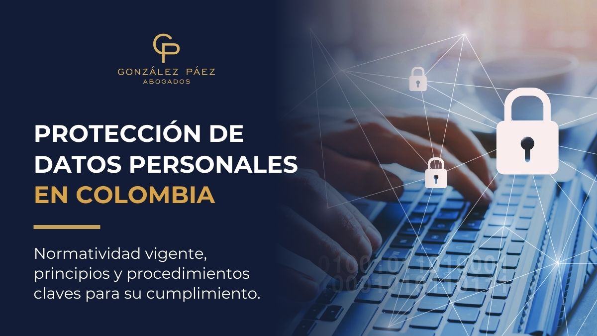 Protección de datos personales en Colombia - González Páez Abogados